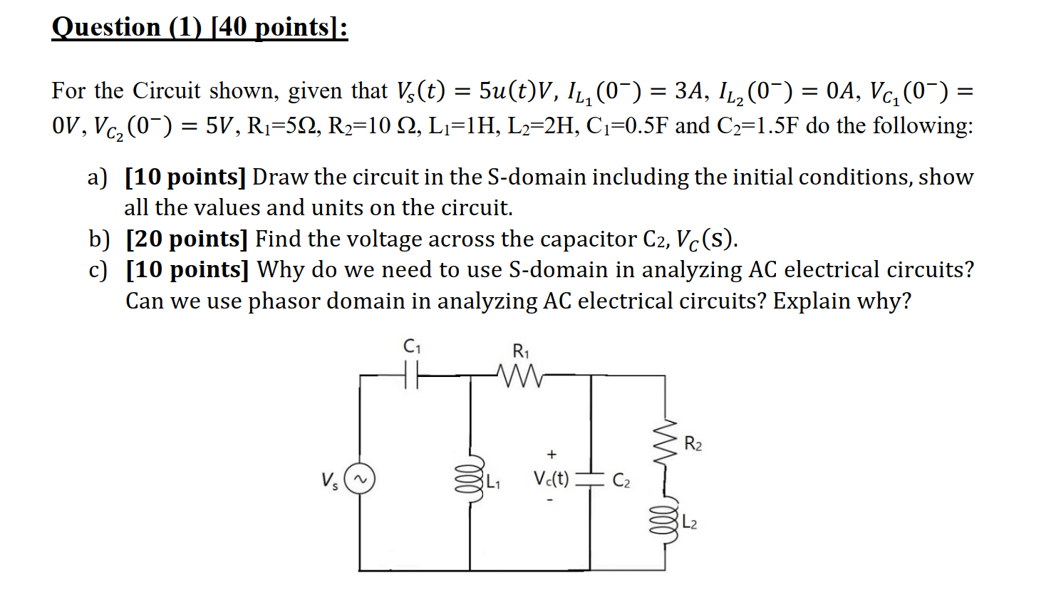 Solved Question (1) [40 points]: For the Circuit shown, | Chegg.com