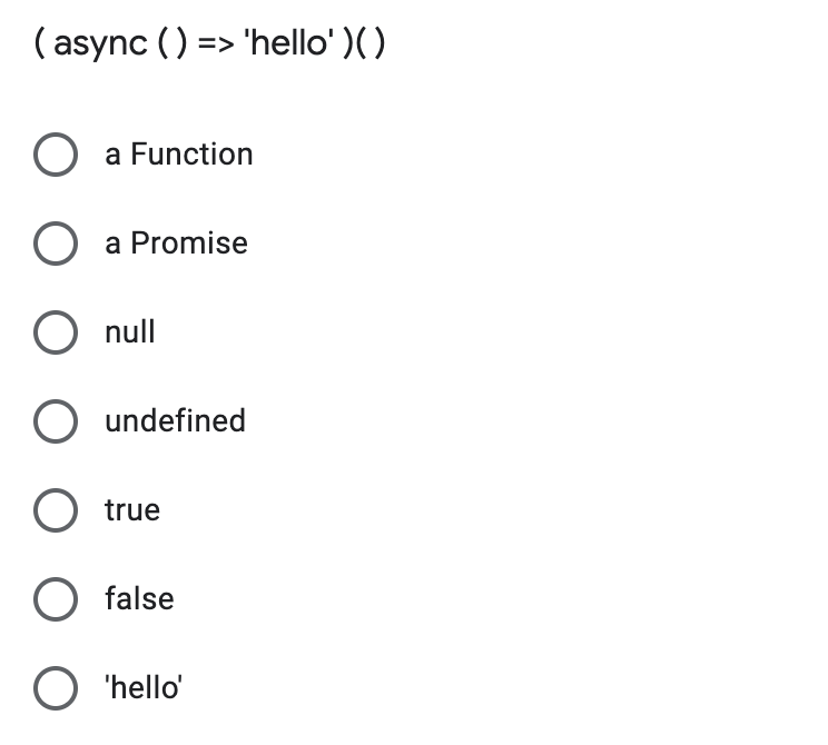 Solved (async () => 'hello')() O a Function O a Promise a O | Chegg.com
