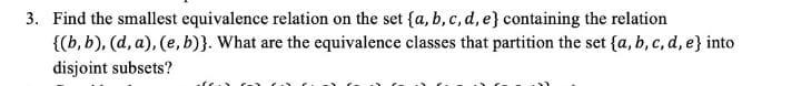 Solved Find the smallest equivalence relation on the set | Chegg.com