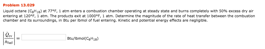 Solved Problem 13.029 Liquid octane (C3H18) at 77°F, 1 atm | Chegg.com