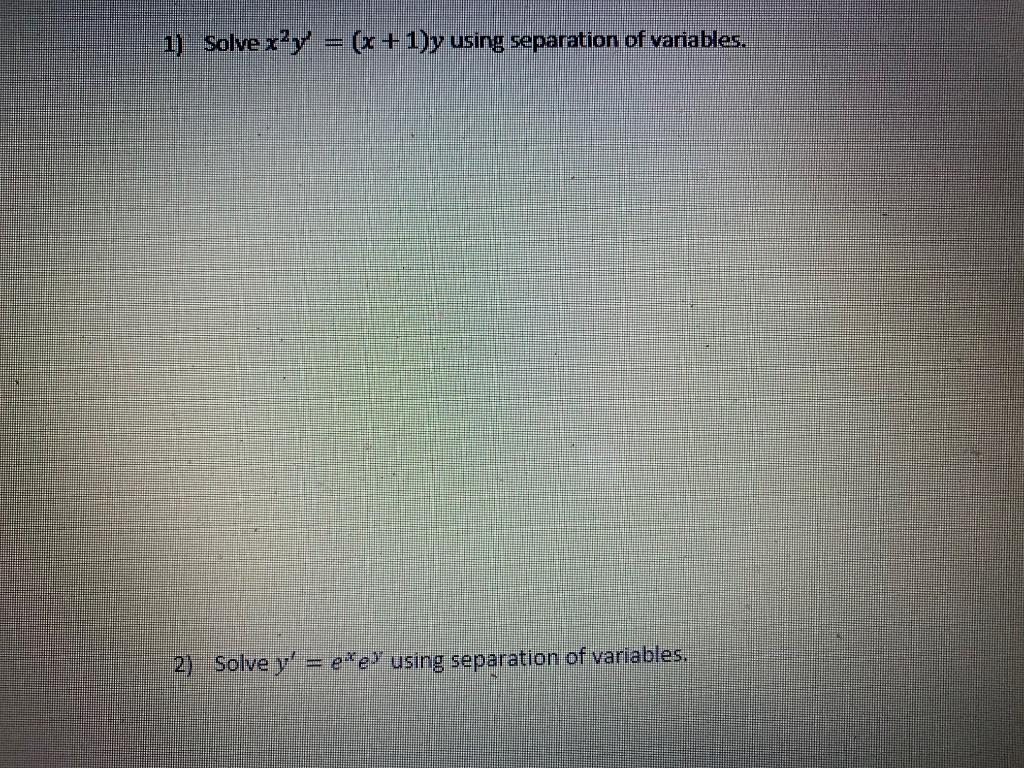 Solved 1) Solve x²y = (x+1)y using separation of variables. | Chegg.com