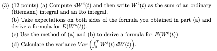 Solved (3) (12 points) (a) Compute dW4(t) and then write | Chegg.com