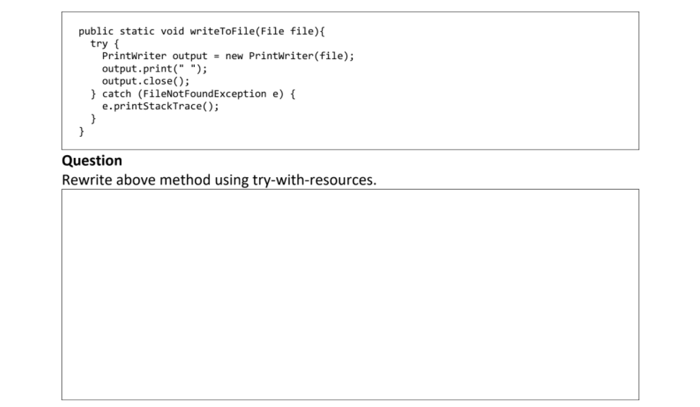 Solved public static void writeToFile(File file) { try { | Chegg.com