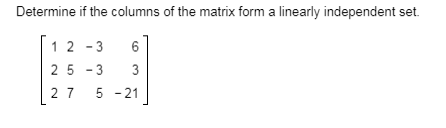 Solved Determine if the columns of the matrix form a | Chegg.com