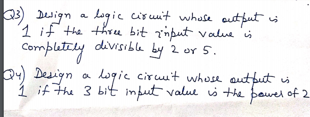 Solved Q3) Design a logic cirmit whose output is 1 if the | Chegg.com
