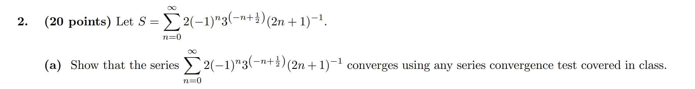 Solved (20 points) Let \\( S=\\sum_{n=0}^{\\infty} 2(-1)^{n} | Chegg.com