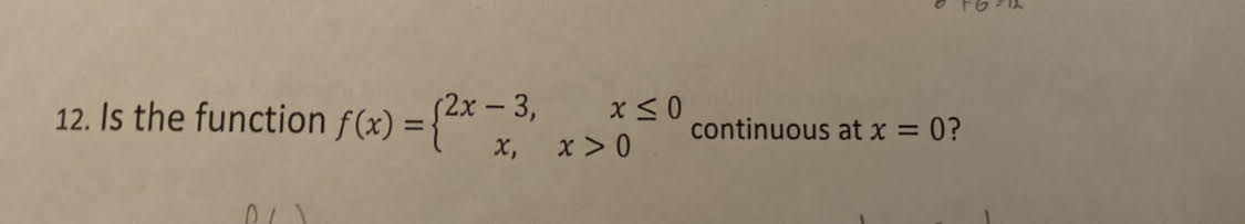 Solved Is the function f(x)={2x-3,x≤0x,x>0 ﻿continuous at | Chegg.com