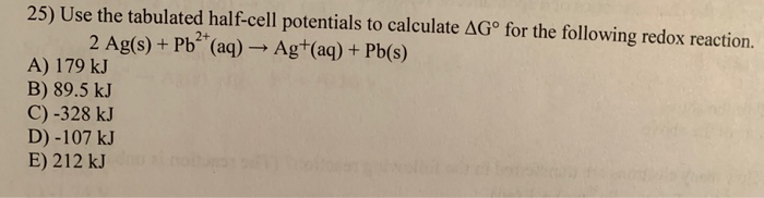 Solved 25) Use the tabulated half-cell potentials to | Chegg.com