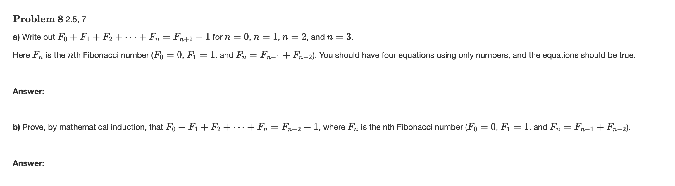 Solved a) Write out F0+F1+F2+⋯+Fn=Fn+2−1 for n=0,n=1,n=2, | Chegg.com