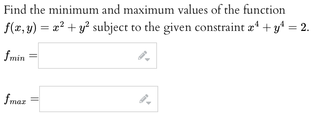 Solved Find the minimum and maximum values of the function | Chegg.com
