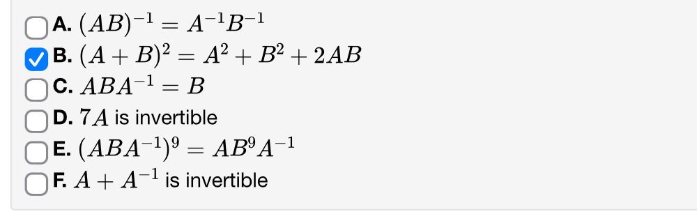 Solved A. (AB)-1=A-1B-1B. (A+B)2=A2+B2+2ABC. ABA-1=BD. 7A | Chegg.com