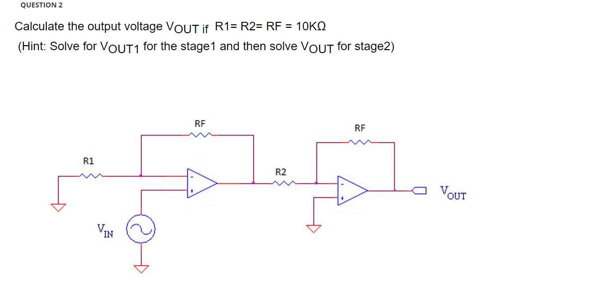 Solved Calculate the output voltage VOUT if R1=R2=RF=10 KΩ | Chegg.com