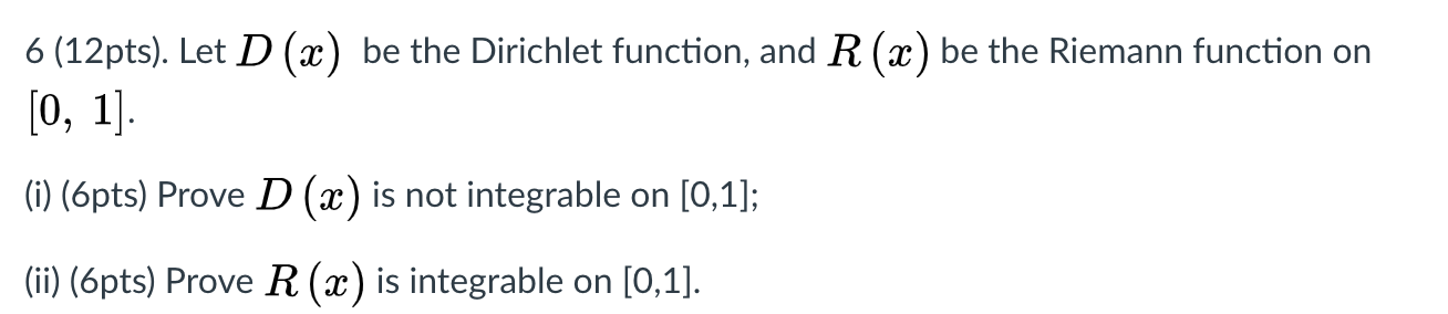 Solved 6 (12pts). Let D (x) be the Dirichlet function, and R | Chegg.com