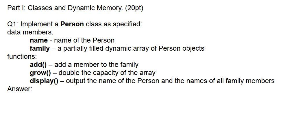 Solved Part I: Classes and Dynamic Memory. (20pt) Q1: | Chegg.com