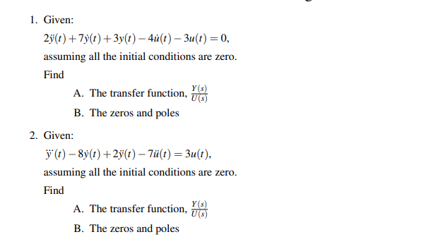 Solved Given: 2y¨(t)+7y˙(t)+3y(t)−4u˙(t)−3u(t)=0, assuming | Chegg.com