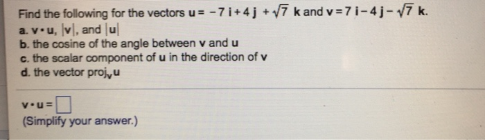 Solved Find the following for the vectors u 7i+4j +7 k and v | Chegg.com