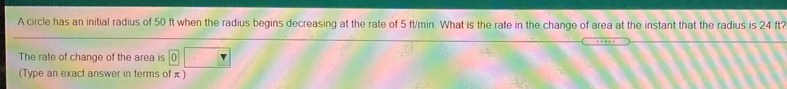 Solved A circle has an initial radius of 50 ft when the | Chegg.com