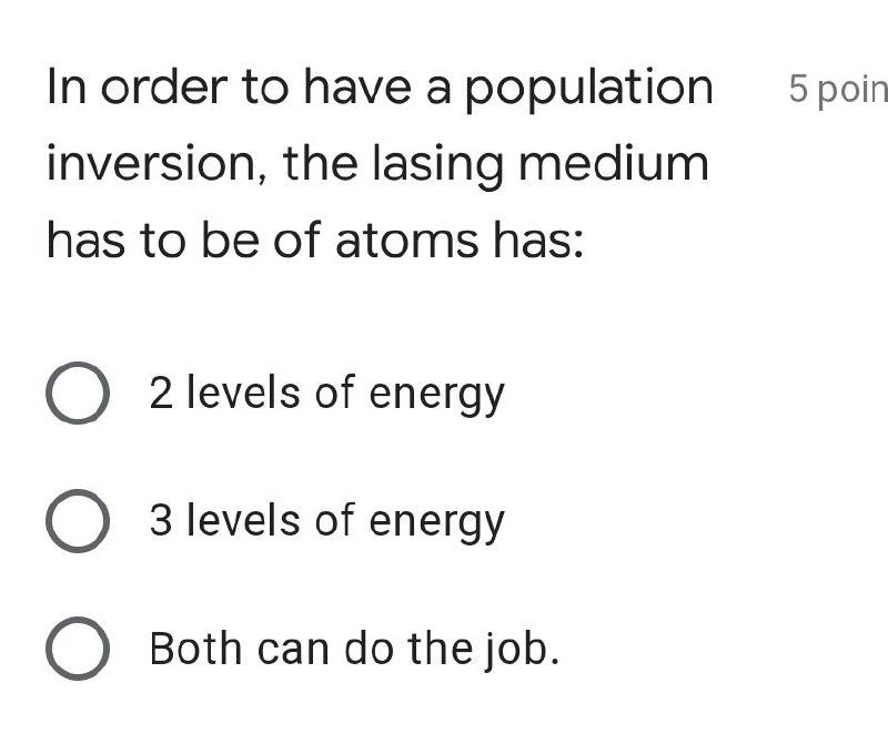 Solved 5 poin In order to have a population inversion, the | Chegg.com