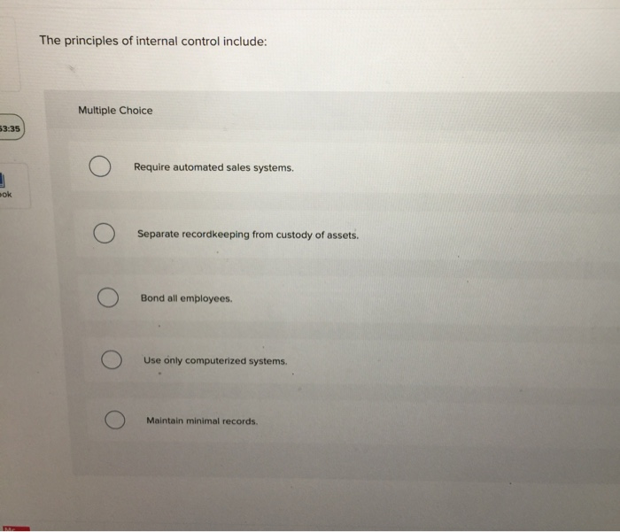 Solved The principles of internal control include: Multiple | Chegg.com