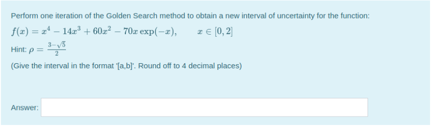 Solved Perform one iteration of the Golden Search method to | Chegg.com