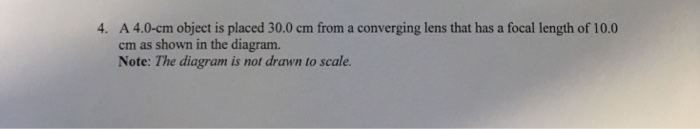 Solved: A 4.0-cm Object Is Placed 30.0 Cm From A Convergin... | Chegg.com