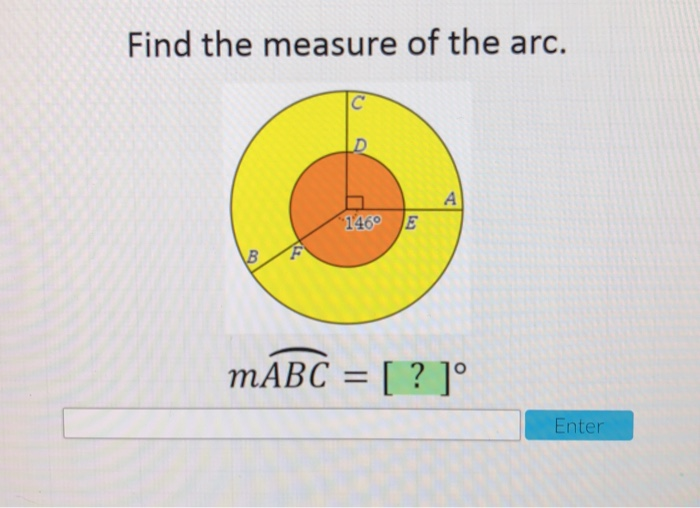 Solved Find the measure of the arc. 146 E Enter | Chegg.com