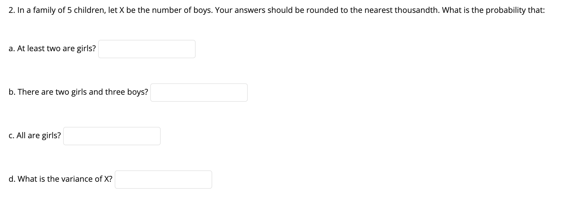 Solved 2. In a family of 5 children, let X be the number of | Chegg.com