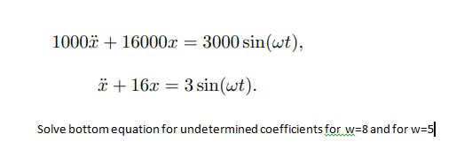 Solved 10003 + 16000.x = 3000 sin(wt), * + 160 = 3 sin(wt). | Chegg.com