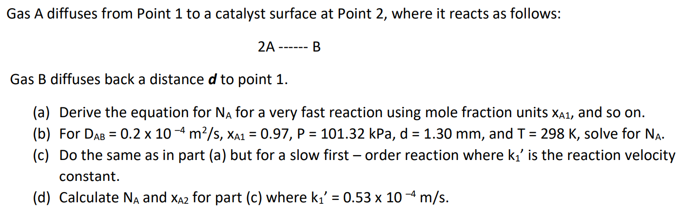 Solved Gas A diffuses from Point 1 to a catalyst surface at | Chegg.com