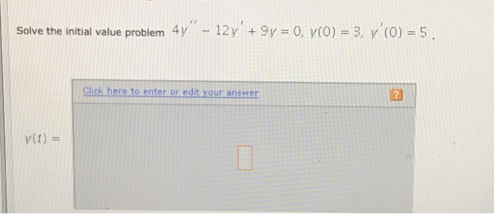 Solved Solve the initial value problem 4y" - 12y' + 9y = 0, | Chegg.com