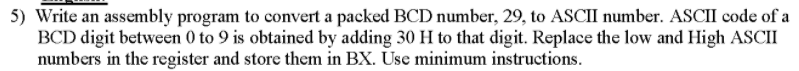 Solved 5) Write an assembly program to convert a packed BCD | Chegg.com