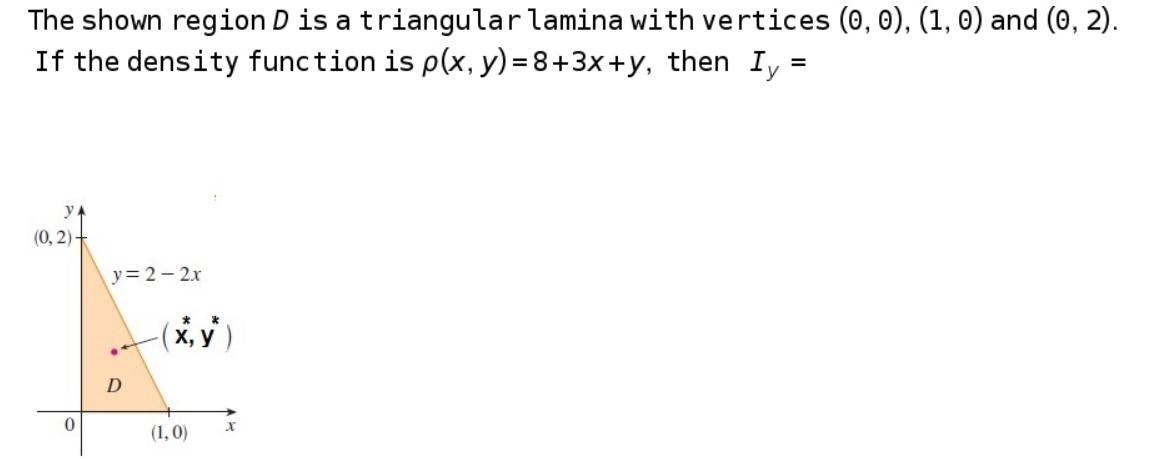 Solved The shown region D is a triangular lamina with | Chegg.com