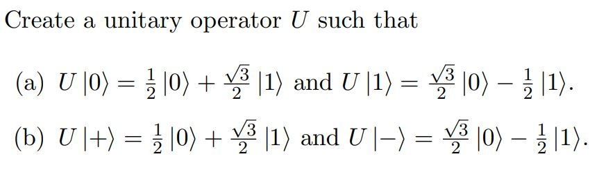 Solved Create a unitary operator U such that (a) U 10) = |0) | Chegg.com