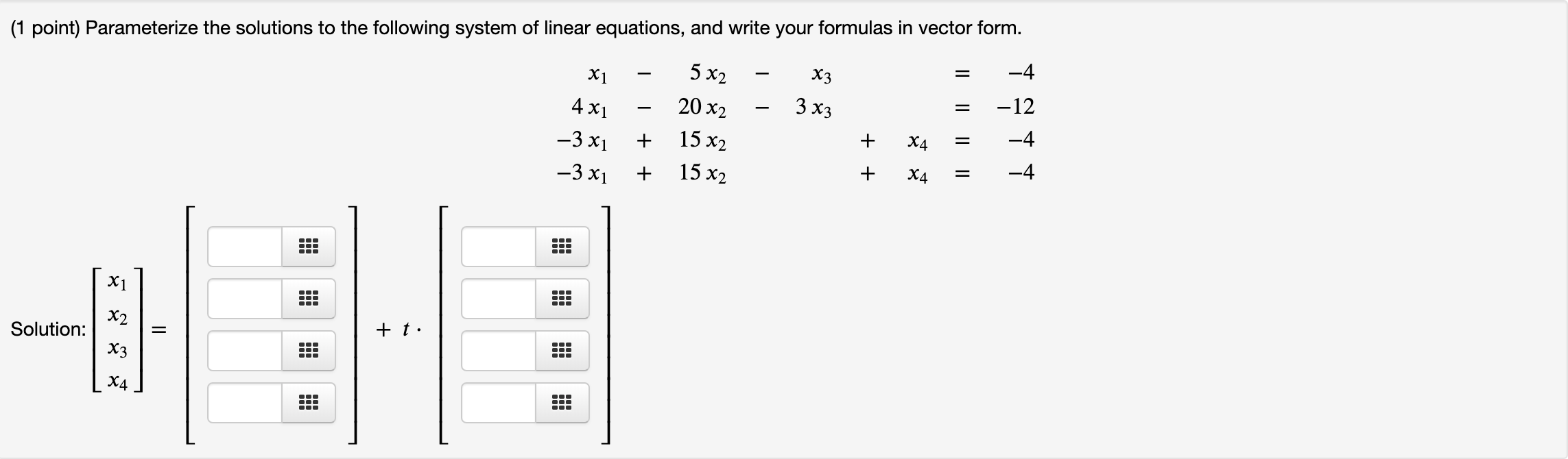 Solved (1 point) Parameterize the solutions to the following | Chegg.com