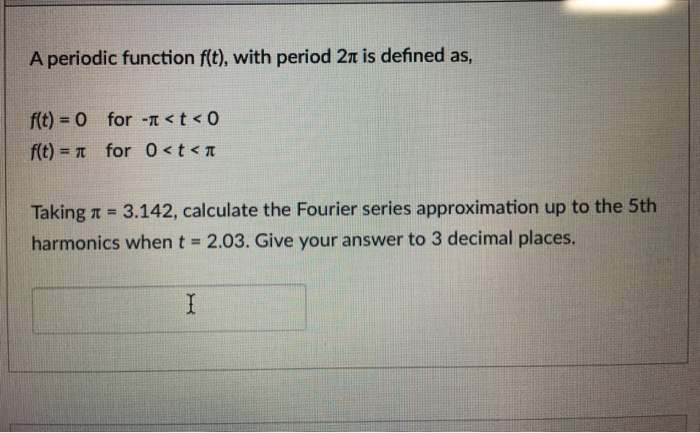 Solved A periodic function f(t), with period 2π is defined | Chegg.com