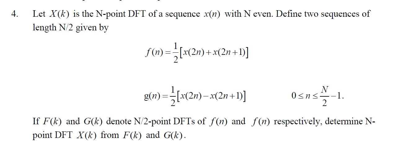 Solved 4. Let X(k) is the N-point DFT of a sequence x(n) | Chegg.com
