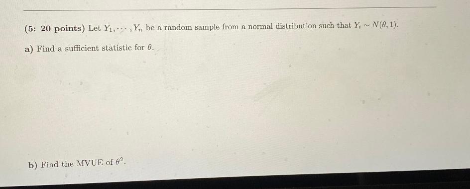 Solved (5: 20 points) Let Y1, ... ,Ybe a random sample from | Chegg.com Solved (5: 20 points) Let Y1, ... ,Ybe a random sample from | Chegg.com