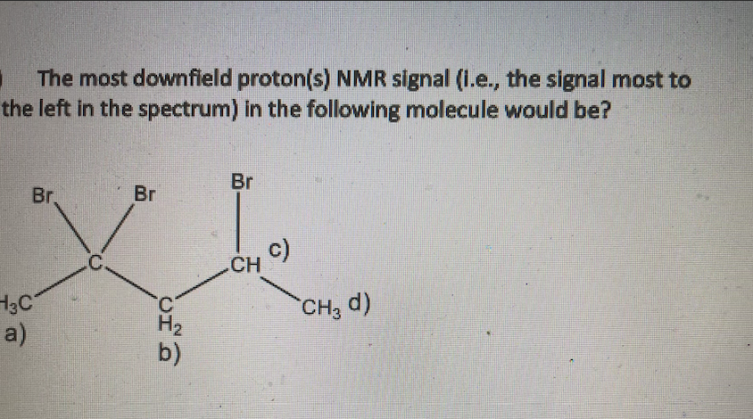 Solved The most downfield proton(s) NMR signal (i.e., the | Chegg.com
