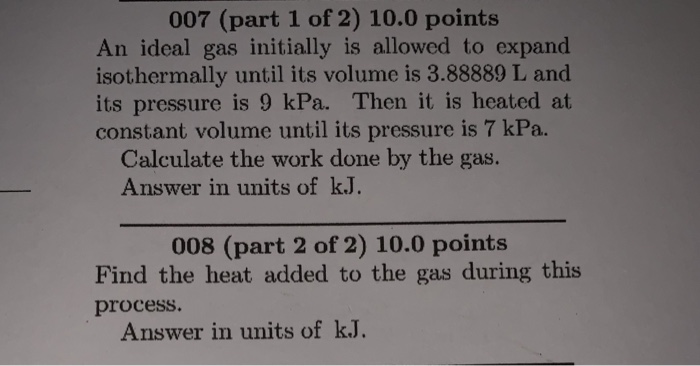 Solved 007 (part 1 of 2) 10.0 points An ideal gas initially | Chegg.com