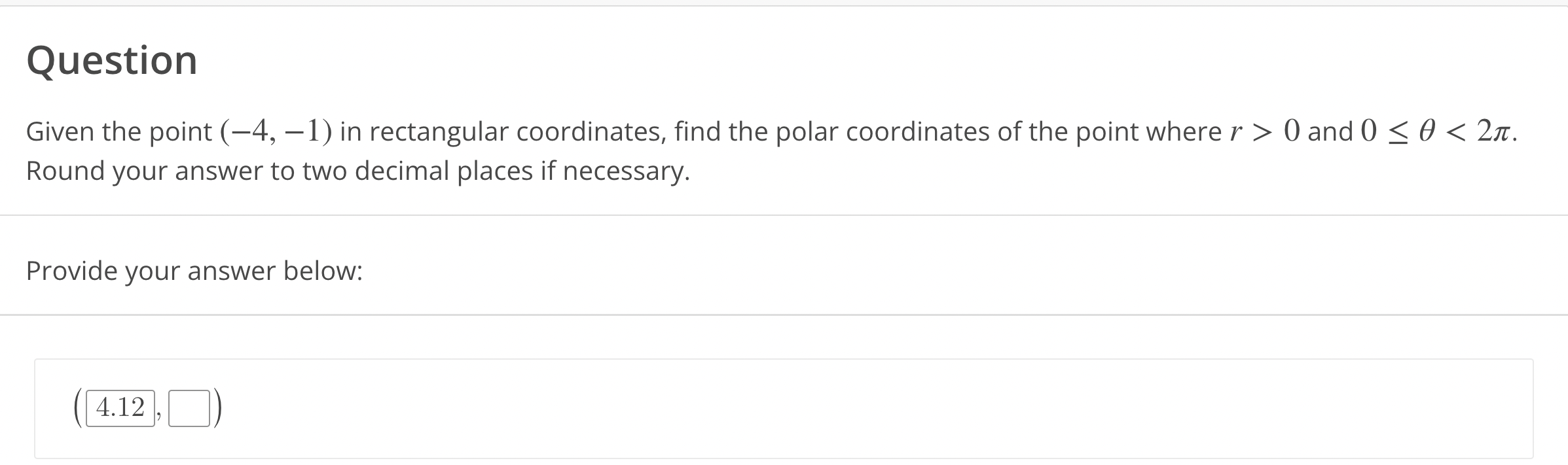 Solved QuestionGiven the point (-4,-1) ﻿in rectangular | Chegg.com