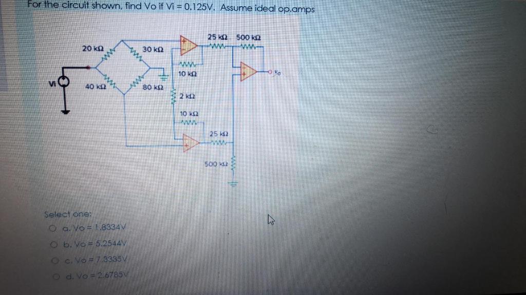 Solved For the circuit shown, find Vo if Vi = 0.125V. Assume | Chegg.com