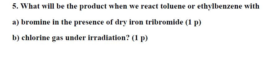 Solved 5. What will be the product when we react toluene or | Chegg.com