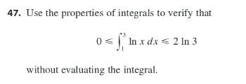 Solved 47. Use the properties of integrals to verify that | Chegg.com