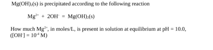 Solved Mg(OH) (s) is precipitated according to the following | Chegg.com