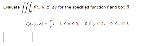 Solved Evaluate ∭bf X Y Z Dv For The Specified Function F