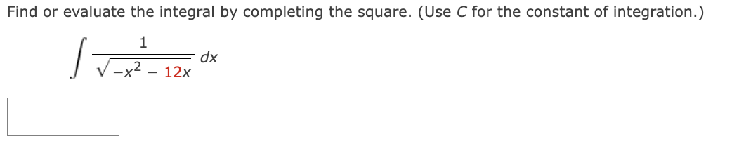 Solved Find or evaluate the integral by completing the | Chegg.com