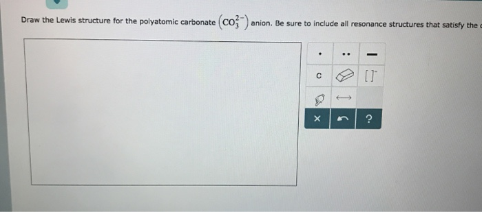 Solved Draw the Lewis structure for the polyatomic carbonate | Chegg.com