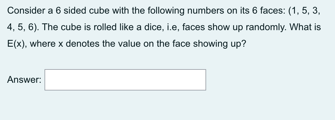 Solved Consider a 6 sided cube with the following numbers on | Chegg.com