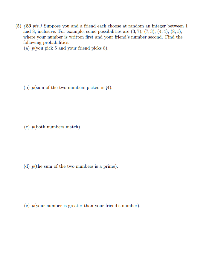 Solved (5) (20 pts.) Suppose you and a friend each choose at | Chegg.com