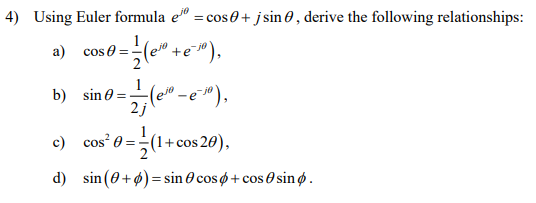 Solved e = 4) Using Euler formula es = cose + j sin , derive | Chegg.com